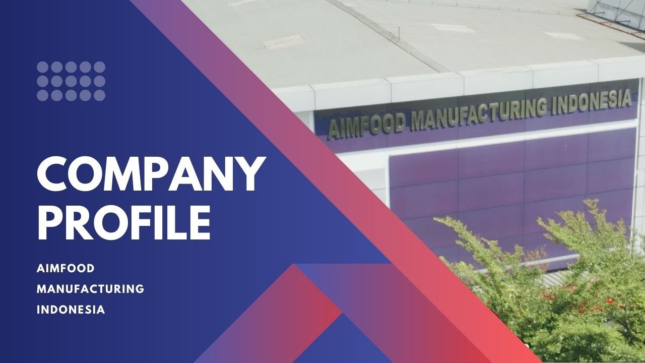 COMPANY PROFILE PT. AIMFOOD MANUFACTURING INDONESIA - YouTube