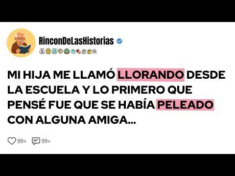 Mi Hija Me Llamó Llorando Desde La Escuela Y Lo Primero Que Pensé...