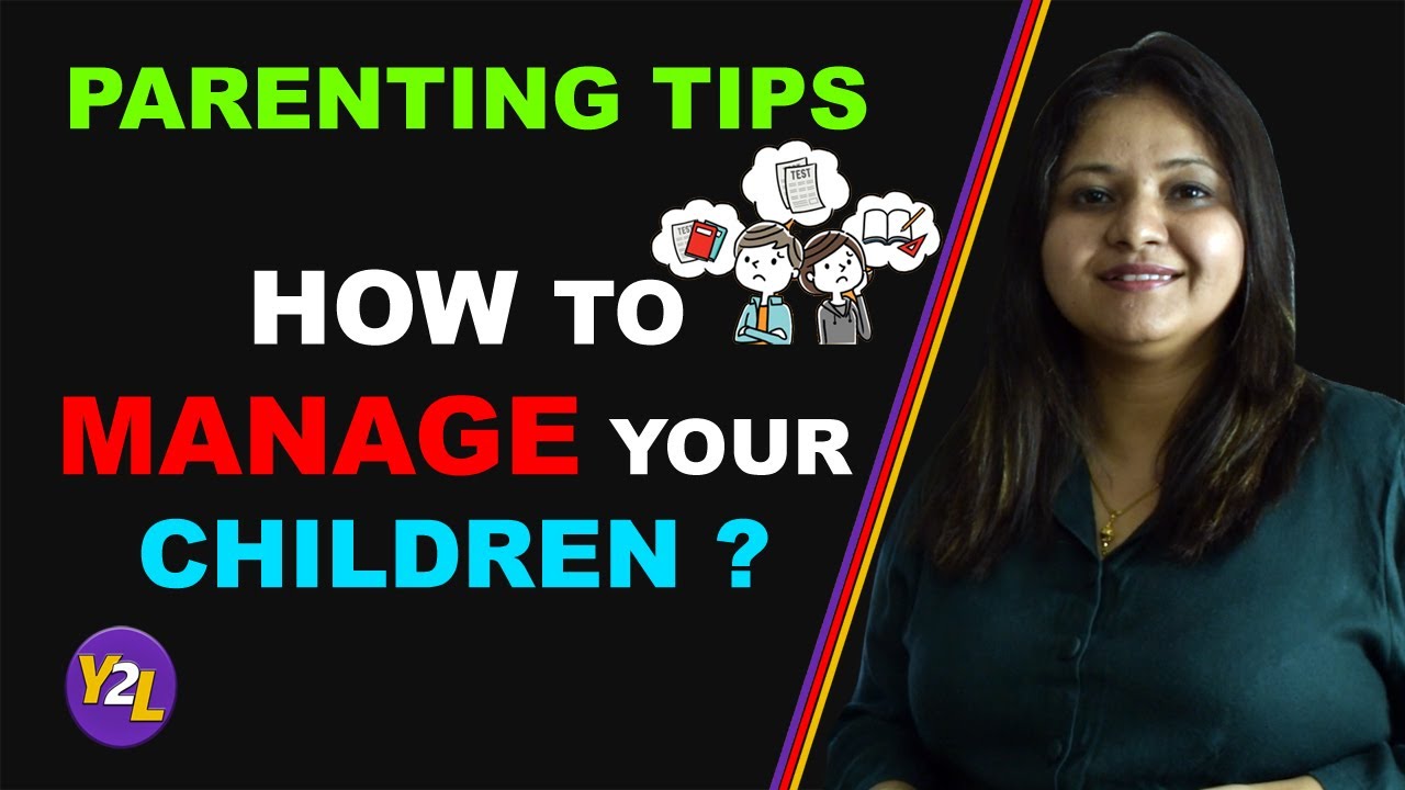 Best Parenting Tips - How to manage your children - YouTube