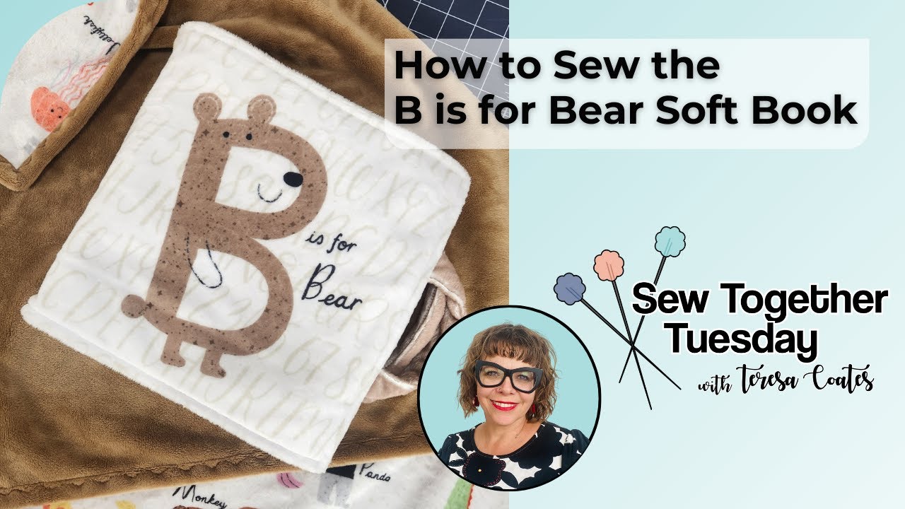Sew Together Tuesday: How to Sew the B is for Bear Soft Book - YouTube