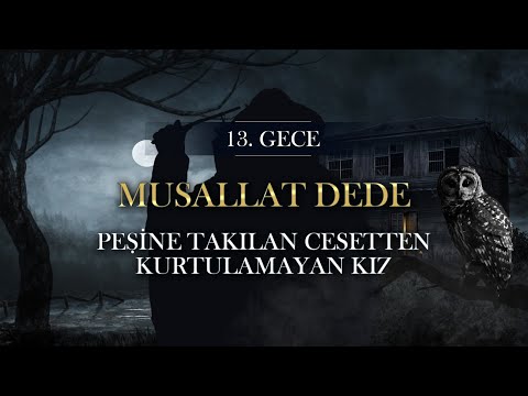 Musallat dede, peşine takılan cesetten kurtulamayan kız-Bölüm 2