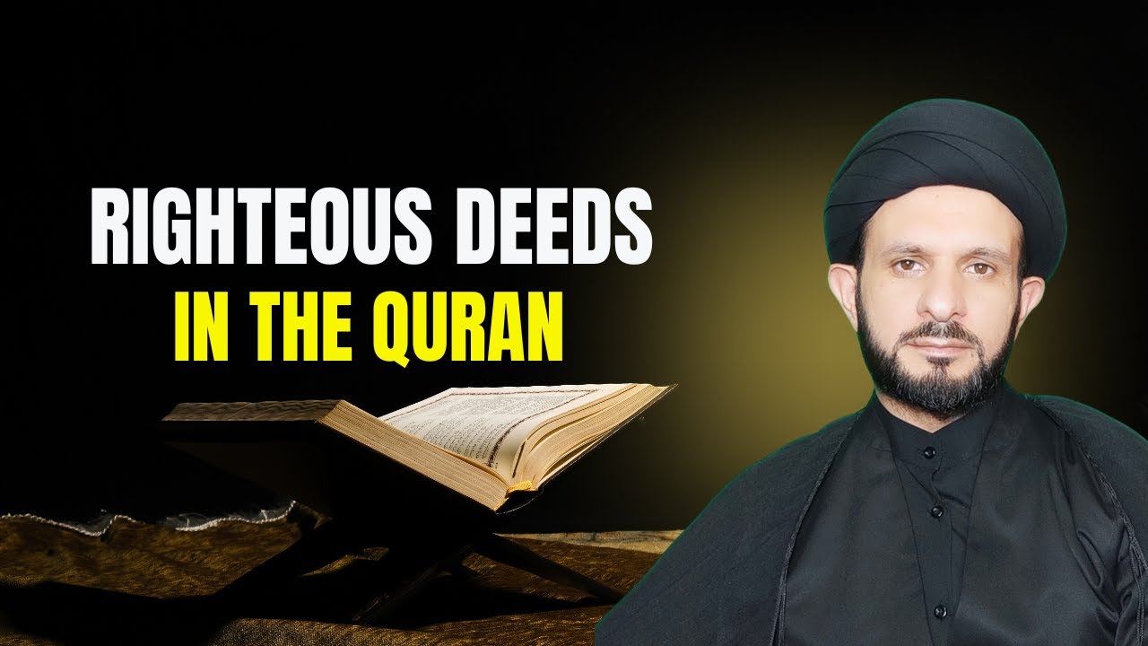 Righteous Deeds in the Quran | 40 Days with the Quran Day 13 | Sayyid ...