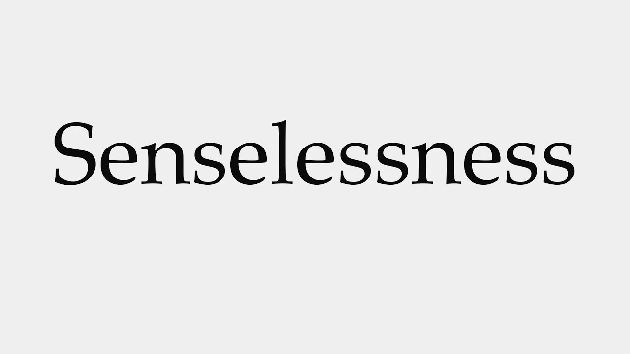 How to Pronounce Senselessness - YouTube