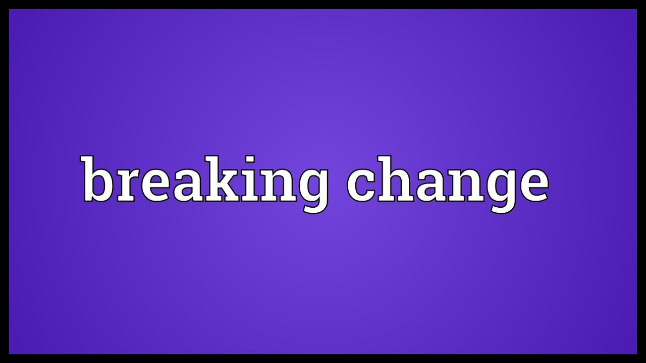 Breaking Change Meaning YouTube breaking-change-meaning-youtube