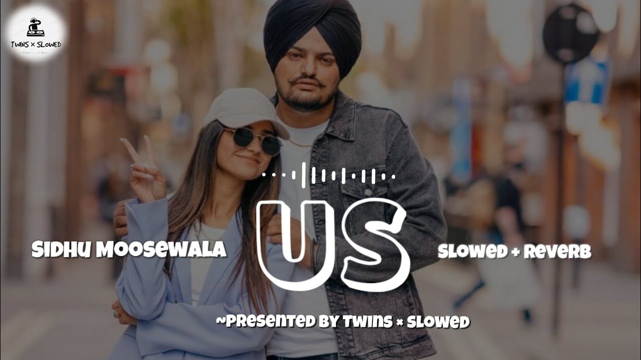 Us | Sidhu Moosewala |Slowed Reverb version| Twins × slowed # ...