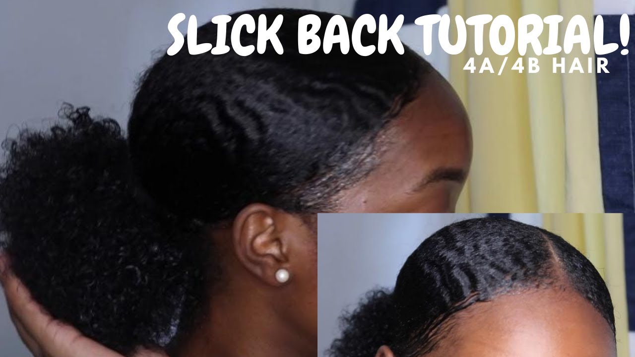HOW TO: SLICK BACK ON NATURAL 4A/4B HAIR - YouTube