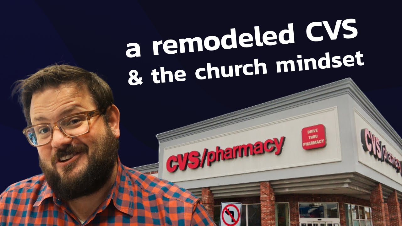 What a CVS remodel has to do with your church - YouTube
