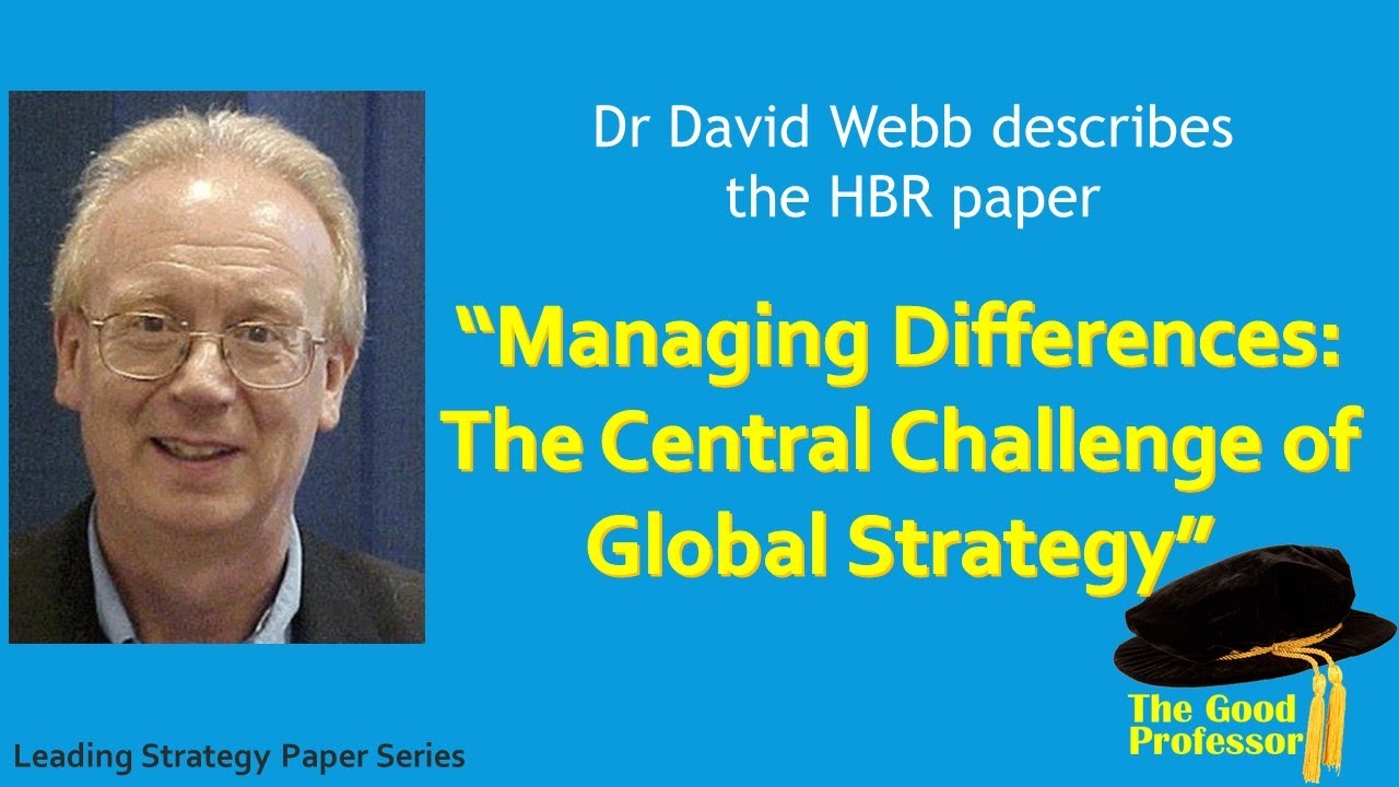 Dr David Webb describes Ghemawat 2007 Managing Differences: The Central ...