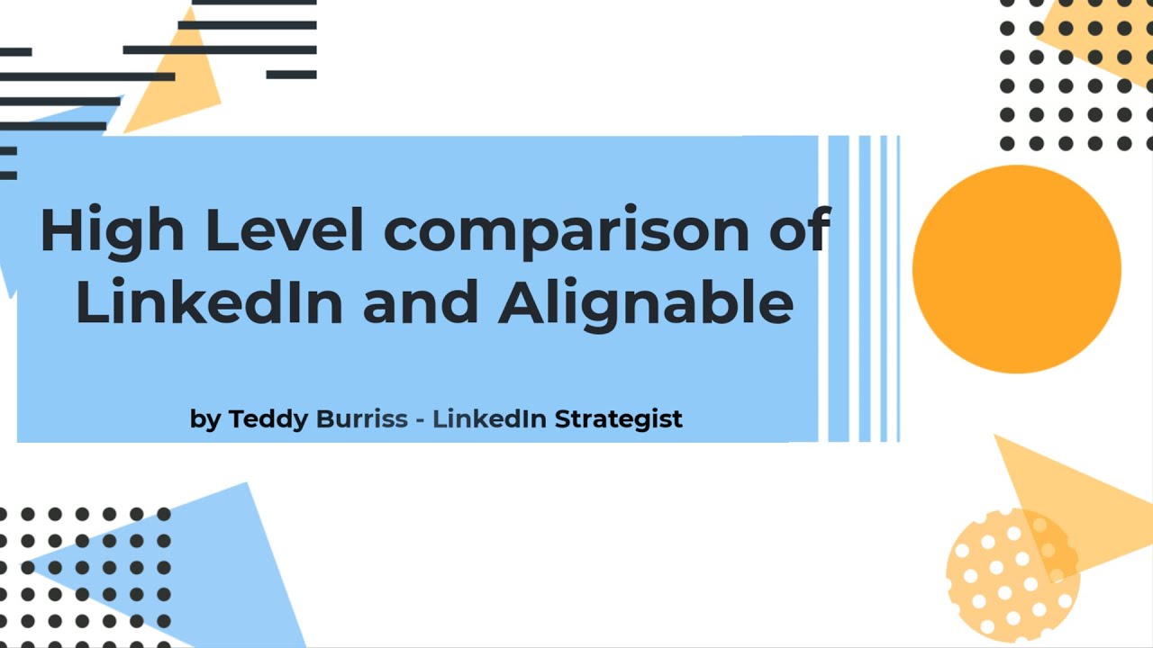 LinkedIn or Alignable - my high level comparison of these two platforms ...
