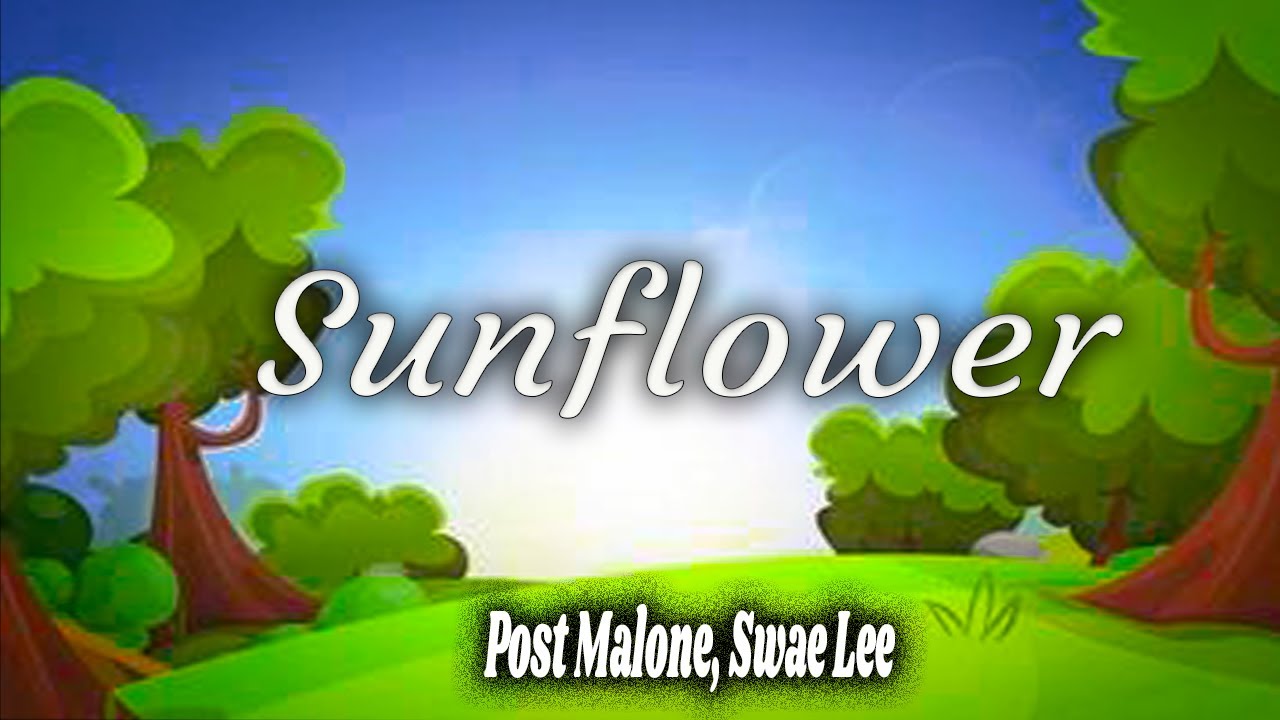 Post Malone, Swae Lee - Sunflower -(lyrics) , lyrics (Spider-Man: Into ...