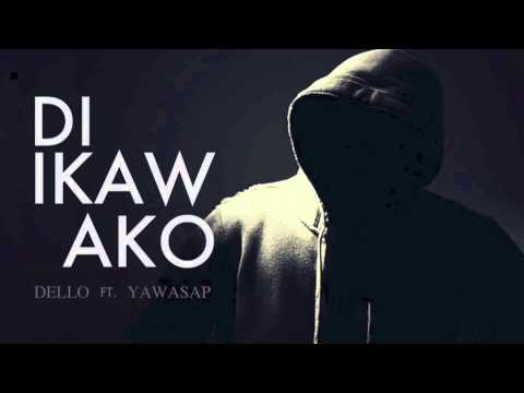 Di ikaw ako - Dello ft. Yawasap