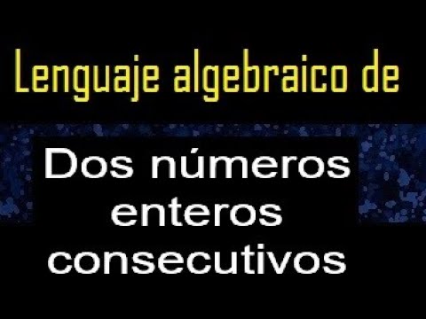 Dos números enteros consecutivos , lenguaje algebraico , expresar - YouTube