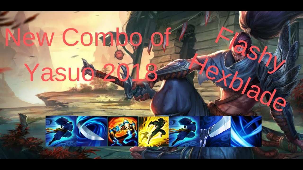 Combo of Yasuo 2018. Hextech Protobelt-01 with Flash - YouTube