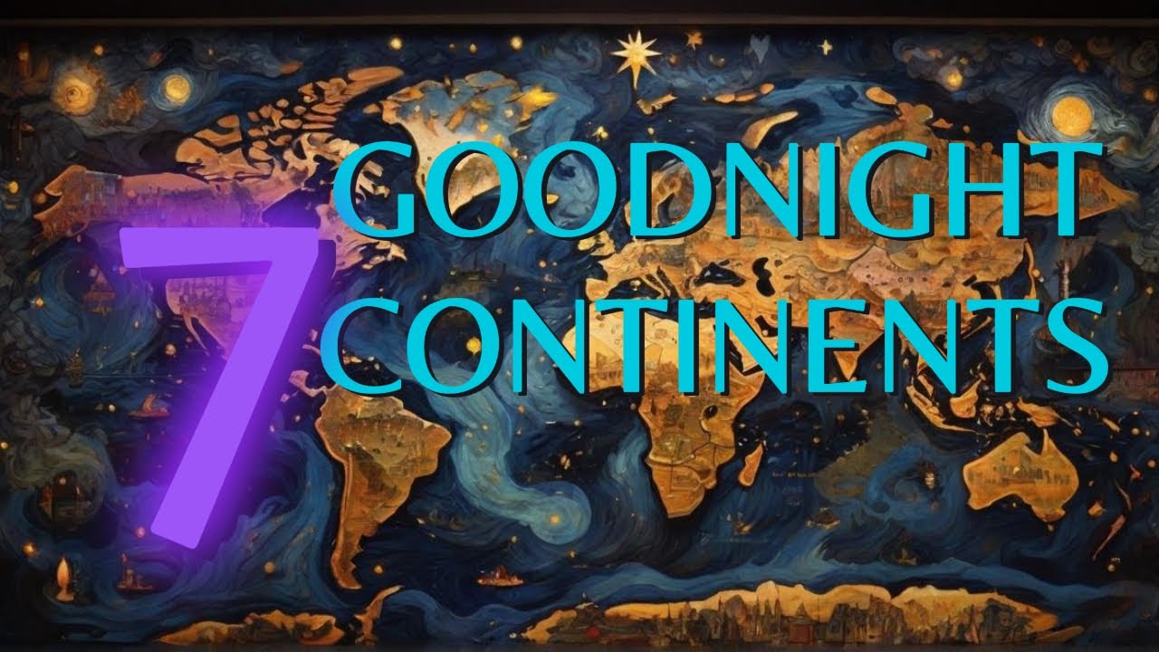 Goodnight 7 Continents | Goodnight the World - YouTube