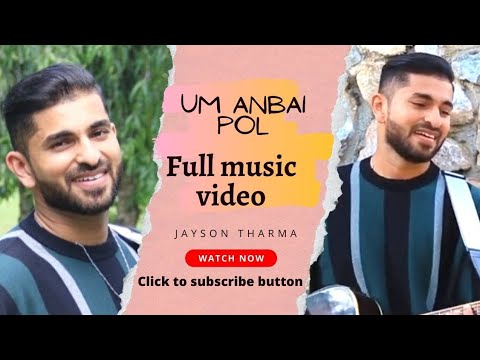 Jayson Tharma - Um Anbai Pol (Official Music Video) || Yesu En Mitpu ...