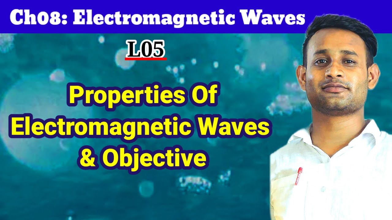 L05||Electromagnetic Waves|| Properties of EMW - YouTube