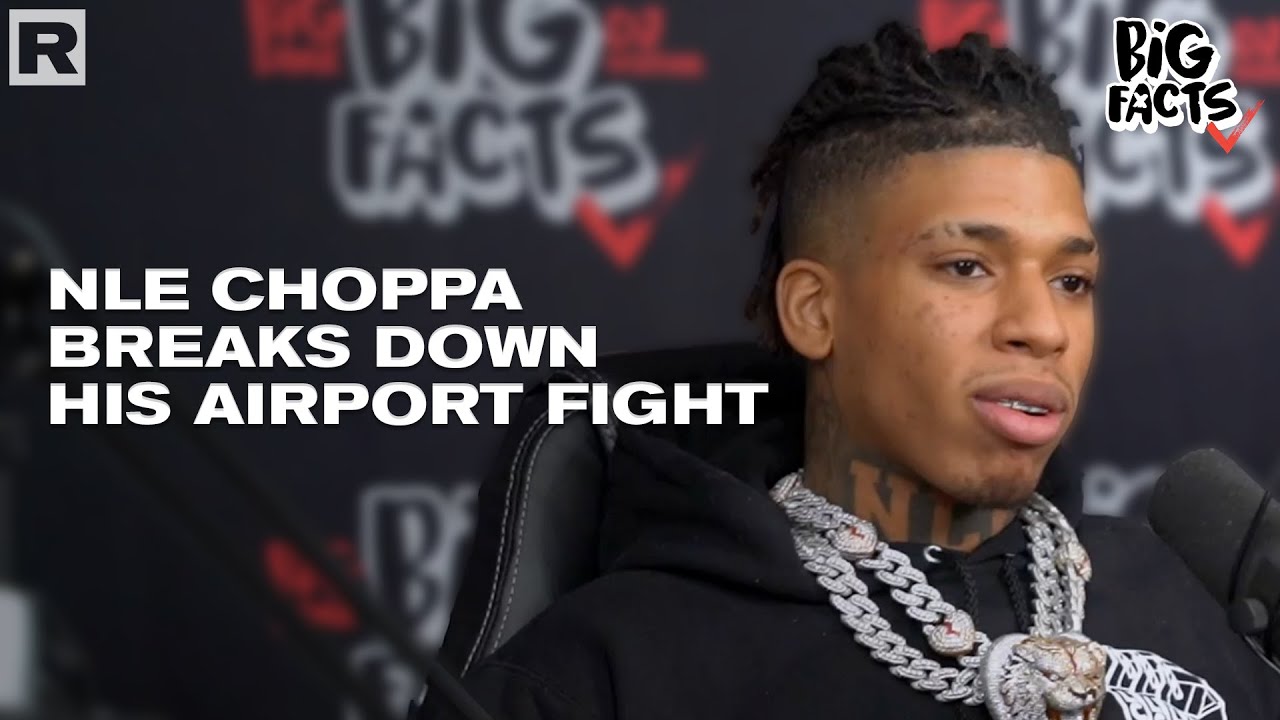 NLE Choppa Explains Why Got Into A Fight At The Airport - YouTube