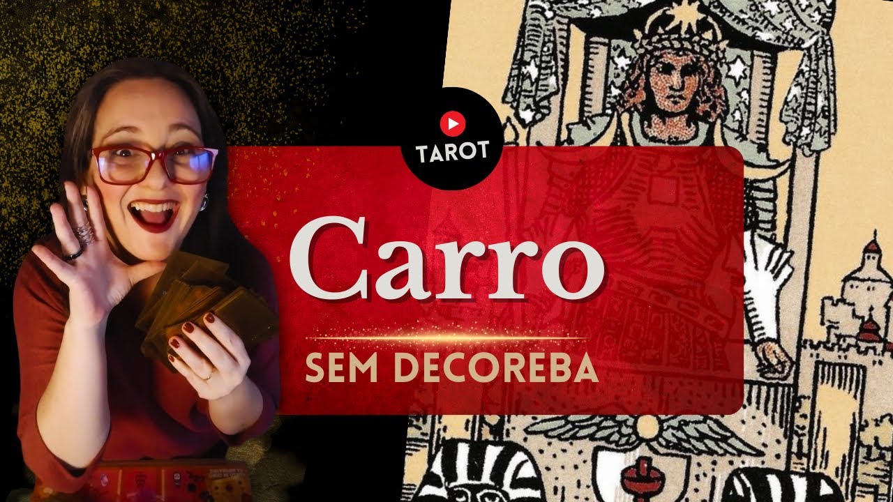 O CARRO e seus significados | TAROT SEM DECOREBA - YouTube