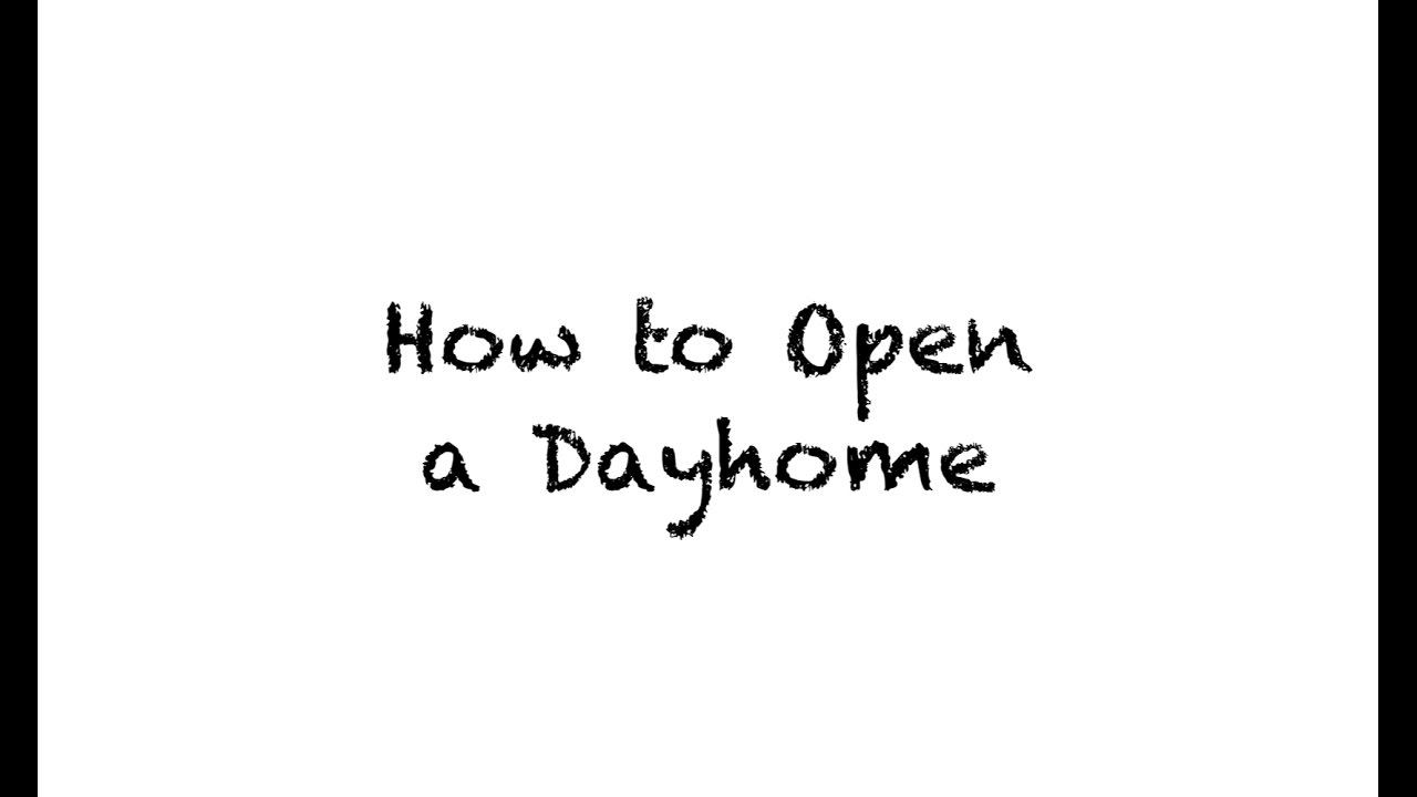 How to Open a Dayhome with Child Development Dayhomes - YouTube