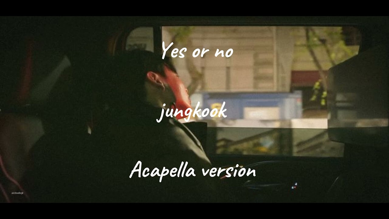 Yes or no - Jungkook [Acapella version] - YouTube