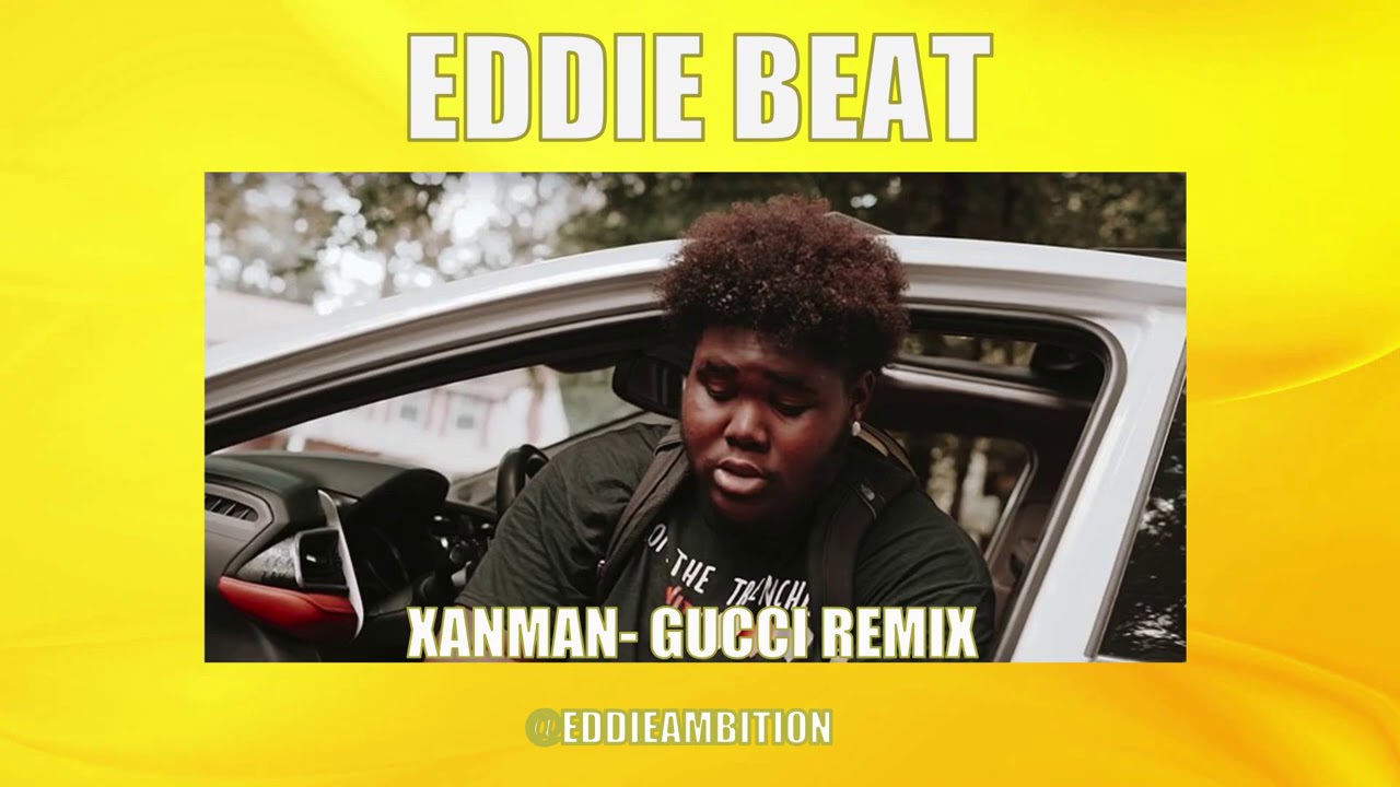 Eddie Beat- Xanman Gucci GoGo Remix - YouTube