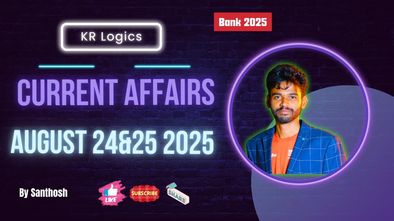 August 24 & 25, 2025 Current Affairs | Daily GK for SBI, IBPS, RBI| KR Logics - YouTube