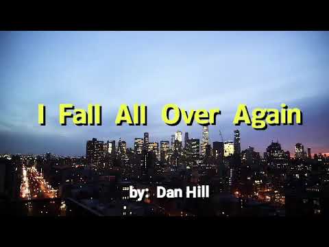 I FALL ALL OVER AGAIN ( Music Video w/ Lyrics ) song by; Dan Hill - YouTube