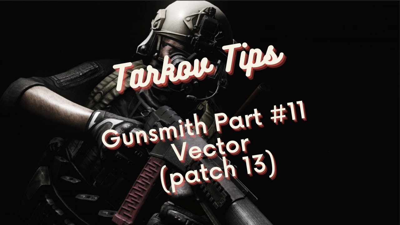 Tarkov Mechanic Gunsmith part 11 for the Vector - YouTube
