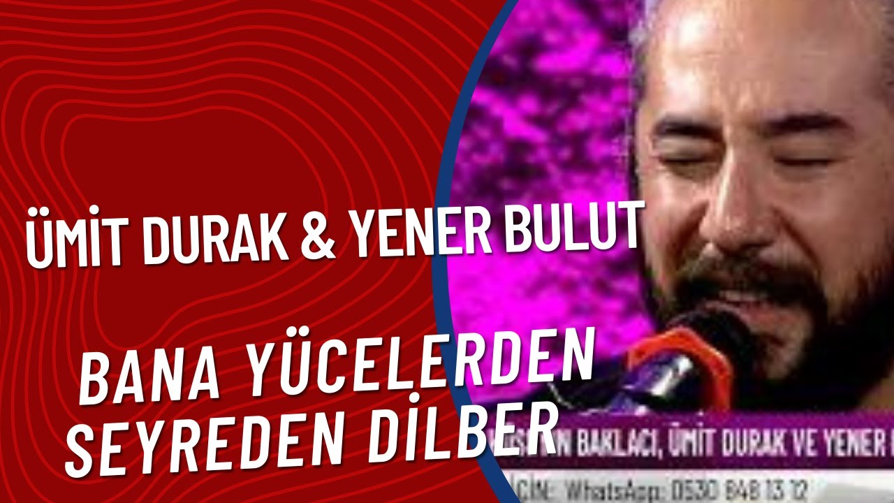Ümit Durak & Yener Bulut - Bana Yücelerden Seyreden Dilber - YouTube