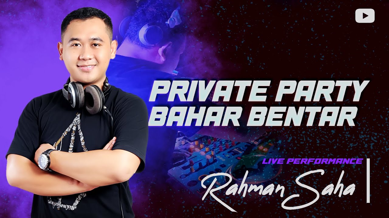 DJ RAHMAN SAHA | SENIN 8-7-2024 | PRIVATE PARTY BIG BOS BAHAR - YouTube