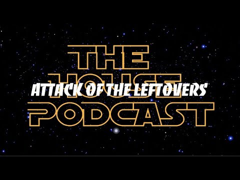 The House Podcast show 09 : SW2 Attack of the Leftovers - YouTube