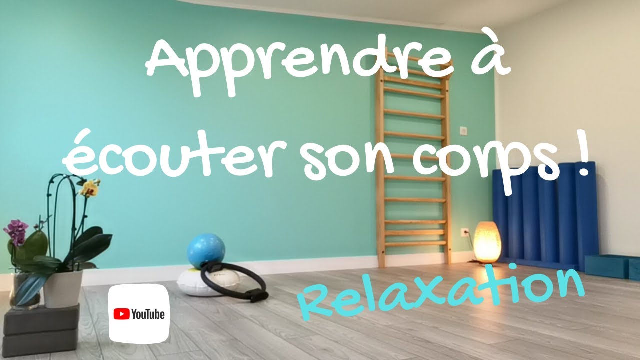 Apprendre à écouter son corps ! - YouTube