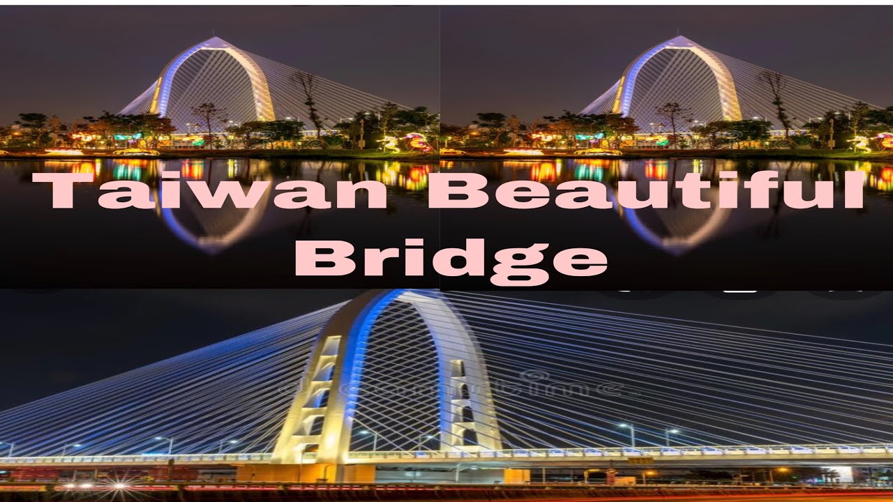 TAICHUNG TAIWAN BEAUTIFUL BRIDGE - YouTube