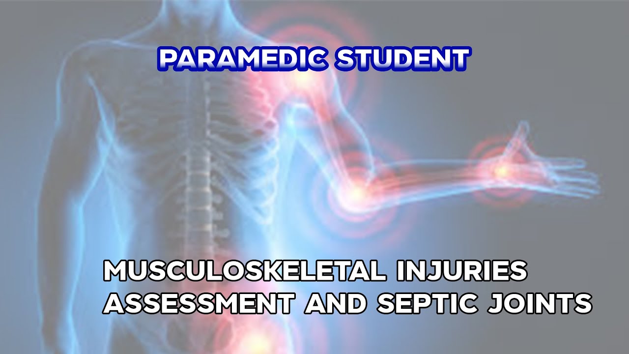 MUSCULOSKELETAL INJURIES , ASSESSMENT AND SEPTIC JOINTS - YouTube