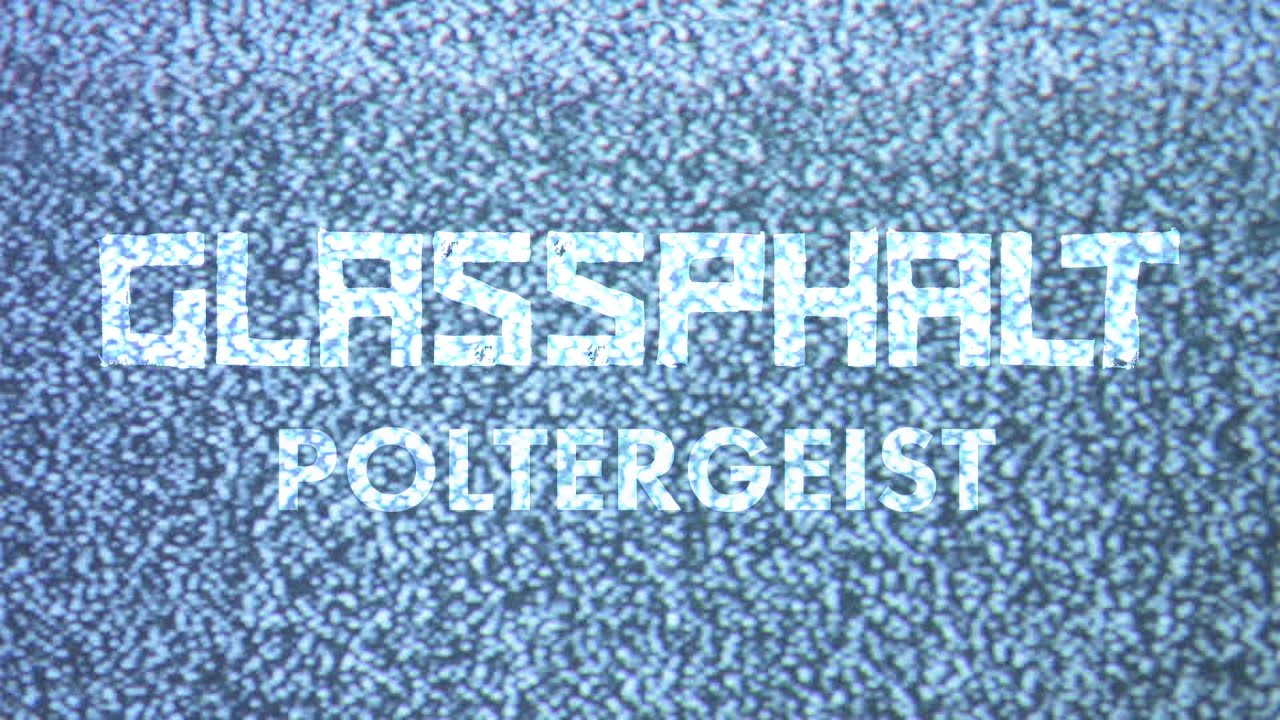 Glassphalt - Poltergeist - YouTube