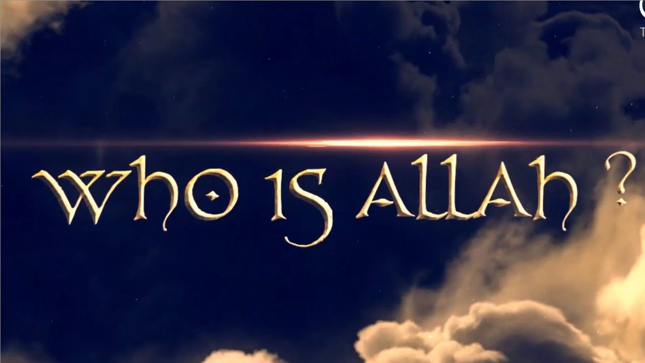 Who is Allah ? - The kingdom of Allah | Mindblowing - YouTube