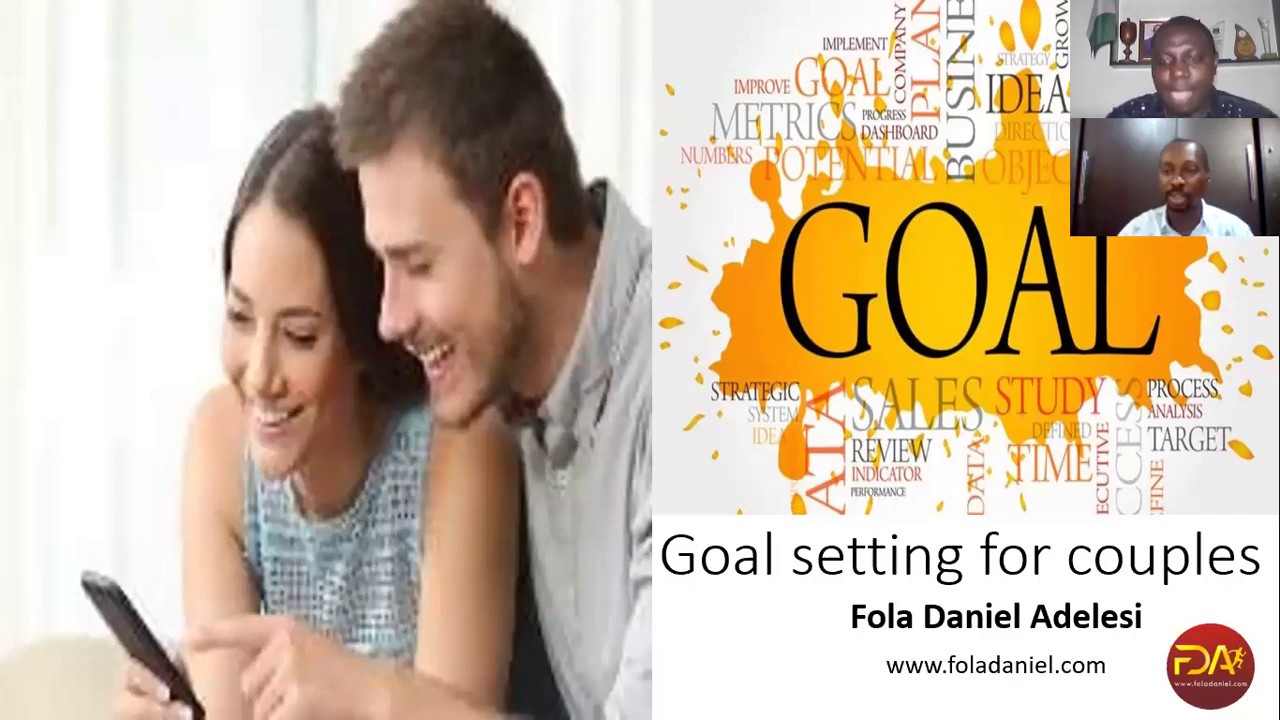 Goal Setting for couples by Fola Daniel Adelesi - YouTube