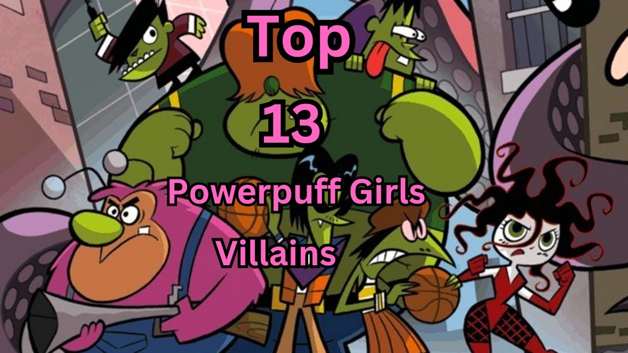 Top 14 Iconic Villains from The Powerpuff Girls - YouTube