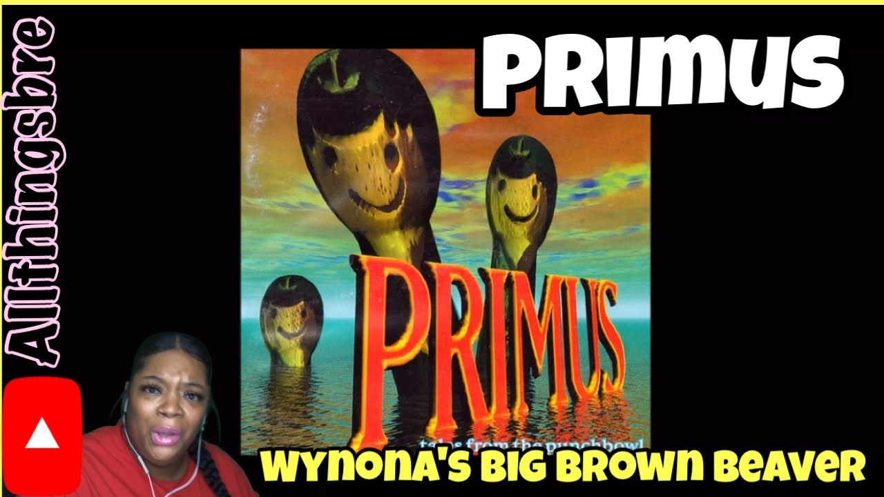 MY FIRST LISTEN TO | PRIMUS | WYNONA'S BIG BROWN BEAVER - YouTube