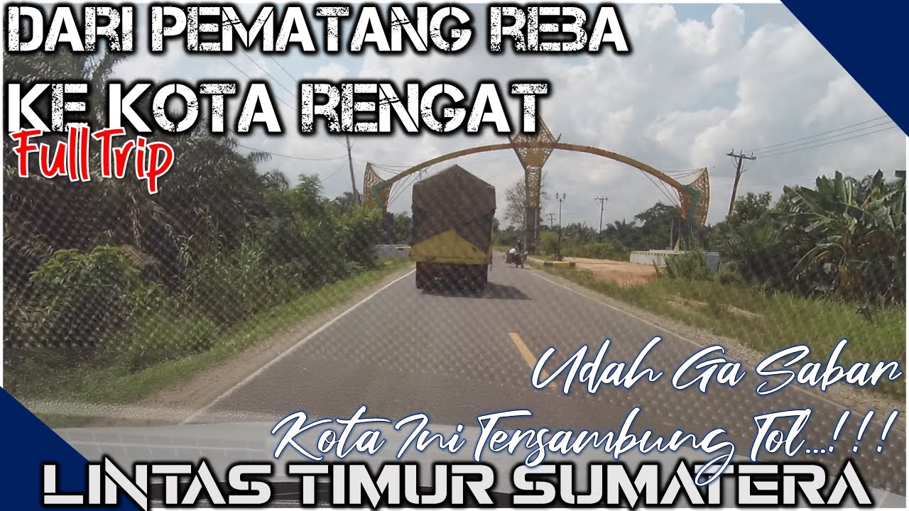 FULL TRIP Dari Pematang Reba Ke Kota Rengat #sersankreatifchannel - YouTube