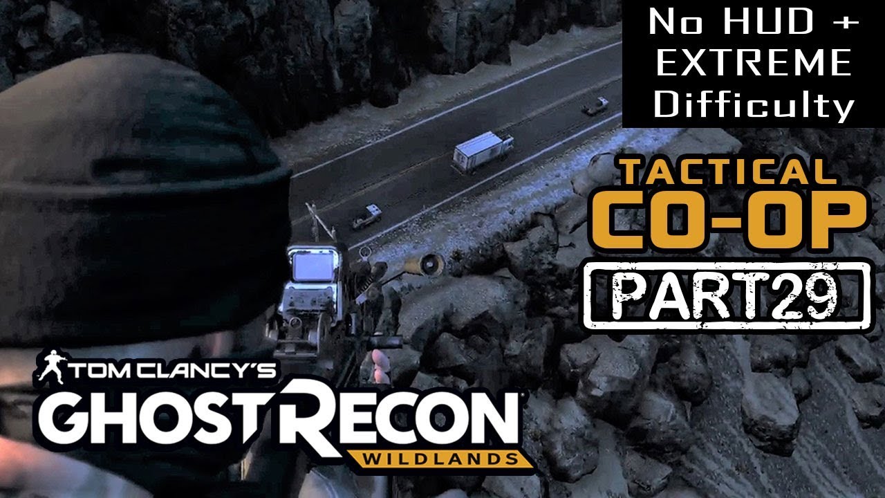 GHOST RECON WILDLANDS | CO-OP Part 29 | NO HUD + EXTREME DIFFICULTY ...