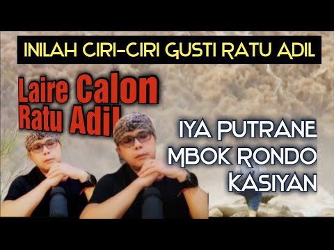 🔴 Pertanda dan Ciri Ciri Sang Ratu Adil Iya Putrane Mbok Rondo Kasihan
