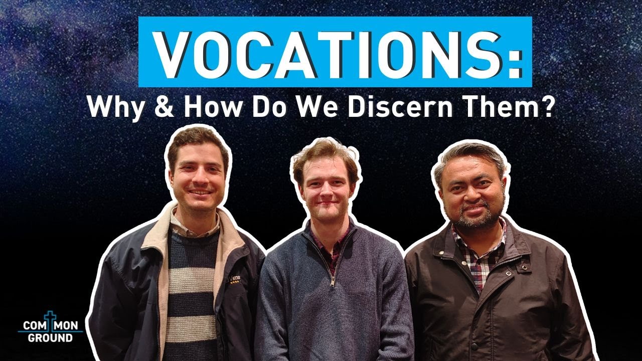 Common Ground - Vocations: Why & How Do We Discern Them? - YouTube