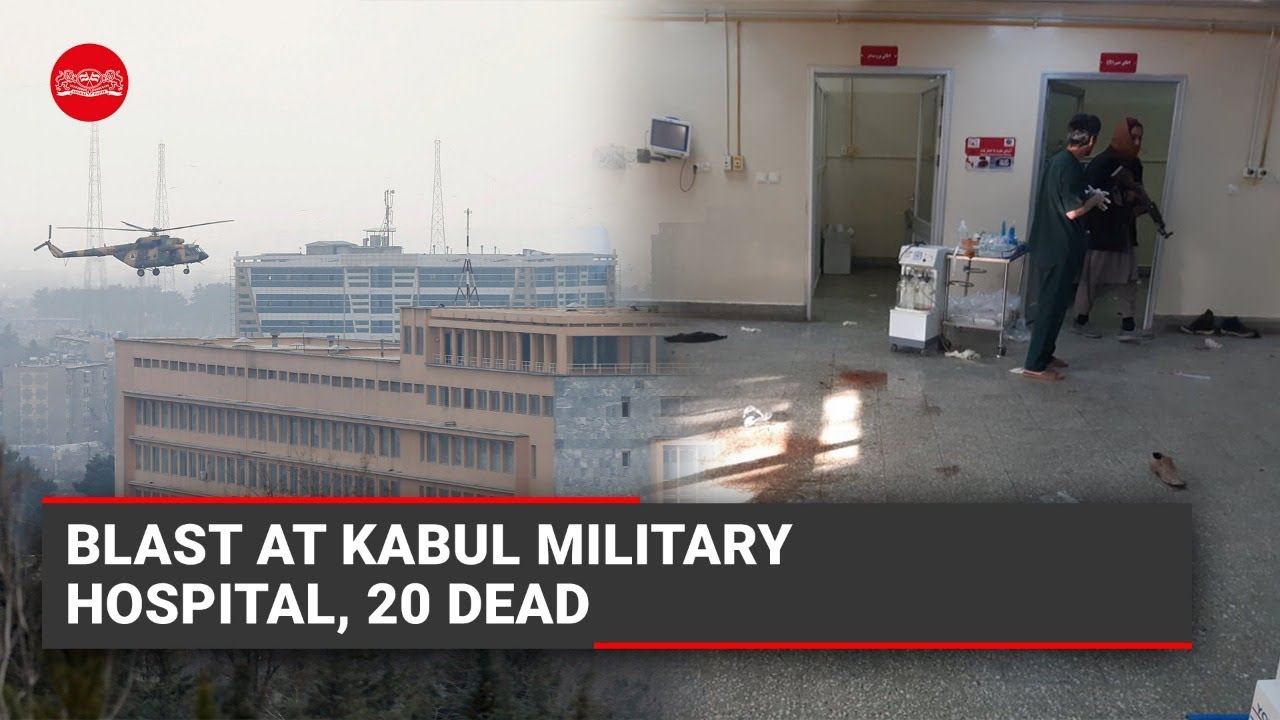 Blast in Kabul's military hospital; at least 20 people dead, 50 injured ...