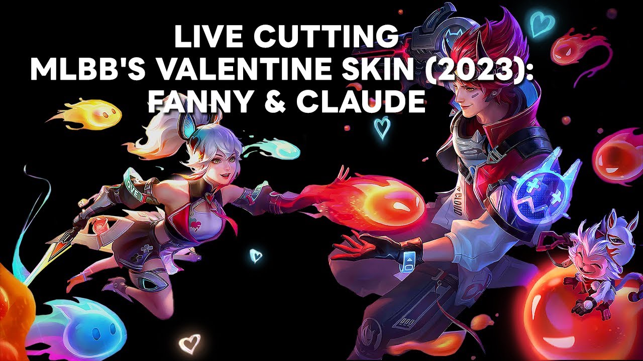Live Cutting MLBB's Valentine Skin (2023): Fanny & Claude - YouTube