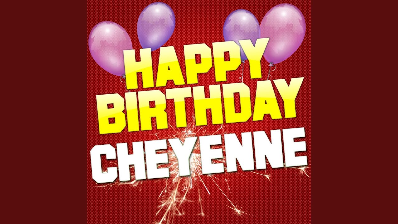 Happy Birthday Cheyenne - YouTube