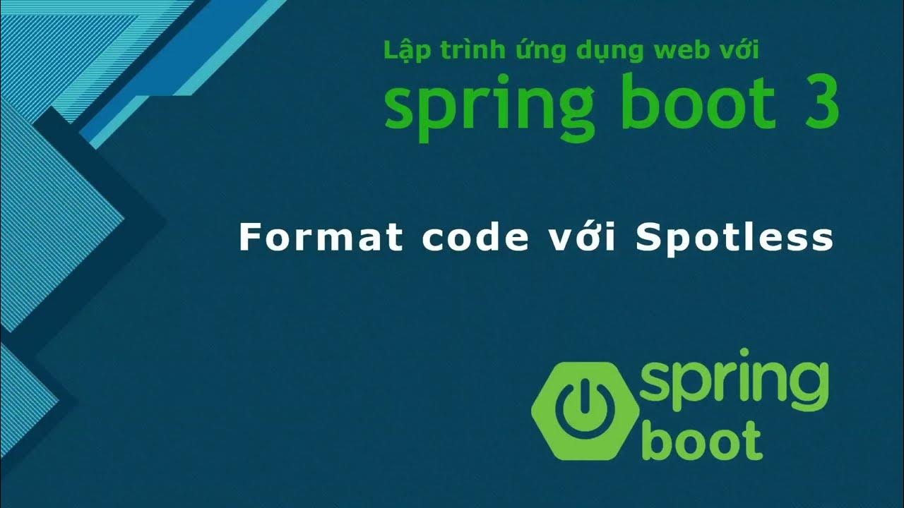 Khóa học Java spring boot 3: #22 chuẩn hóa format code với spotless - đã code là phải đẹp - YouTube