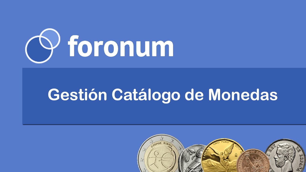 Gestión del Catálogo de Monedas | #2 FORONUM - YouTube
