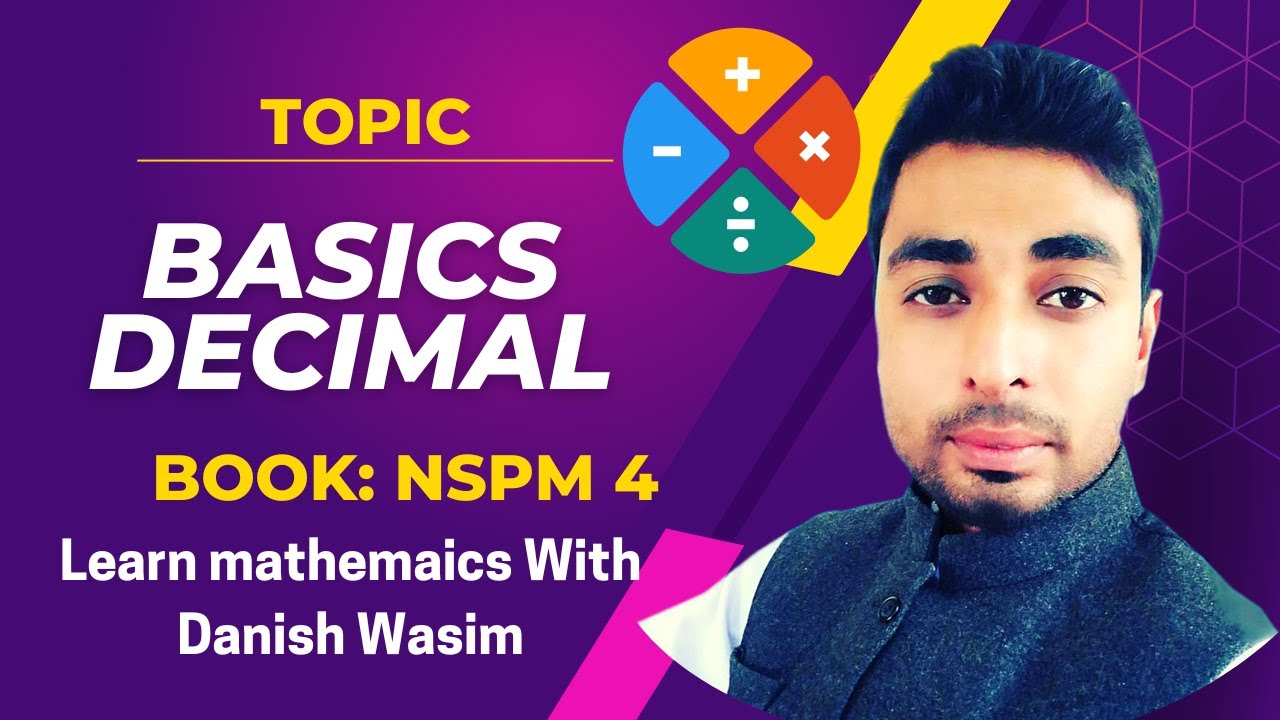 Learn Basics Of Decimal |NSPM MATH 4 | By Danish Wasim - YouTube
