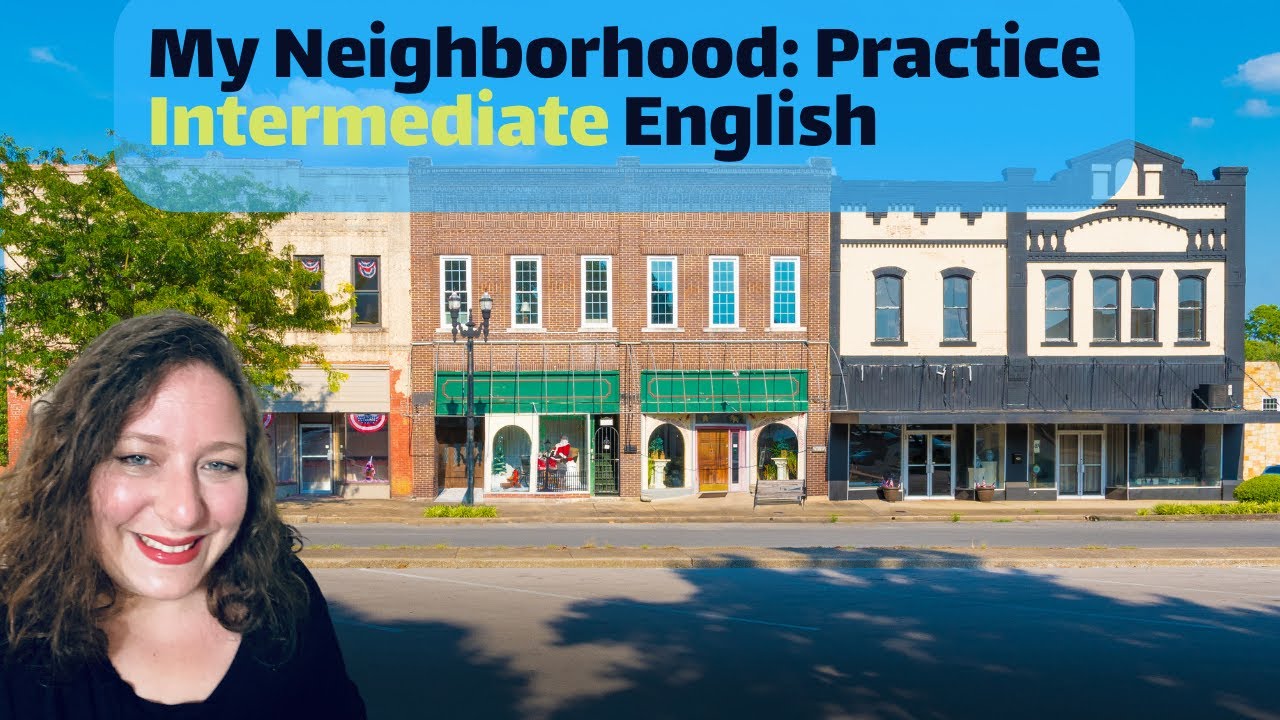 My Neighborhood: Practice Intermediate English - YouTube